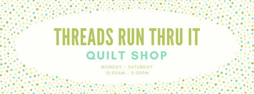 Threads Run Thru It | Phenix, VA | Full Service Quilt Shop